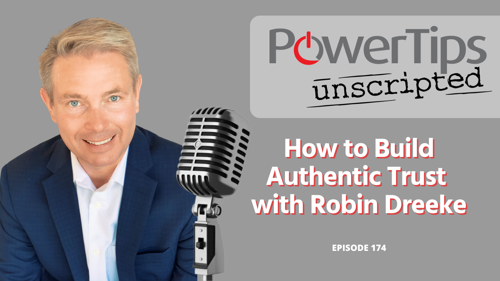 Ep.174: How to Build Authentic Trust with Robin Dreeke - PowerTips ...